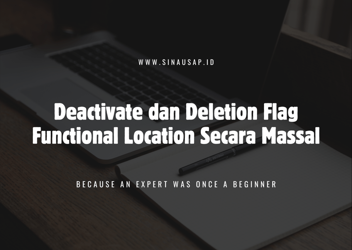 Deactivate dan Deletion Flag Functional Location Secara Massal – SINAU ...
